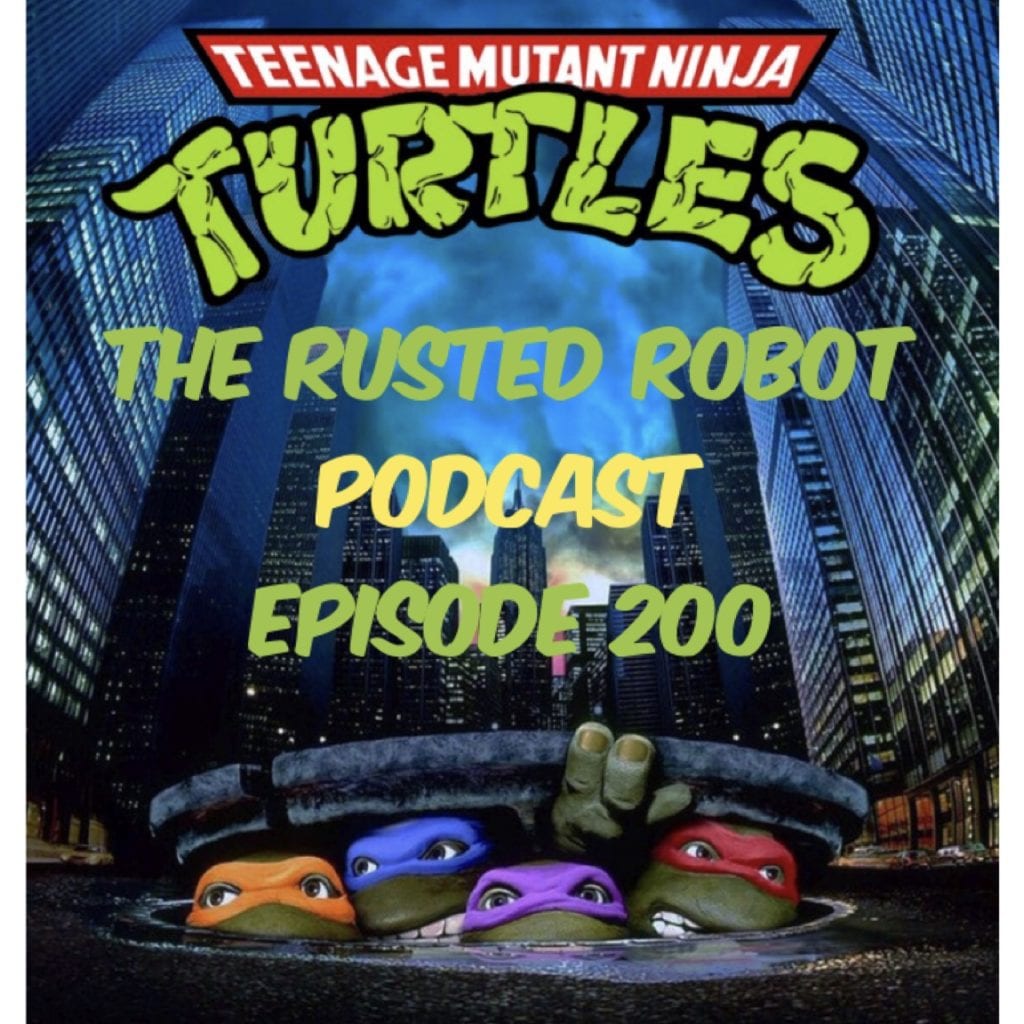 Rusted Robot Podcast Episode 200: Teenage Mutant Ninja Turtles Drunk ...