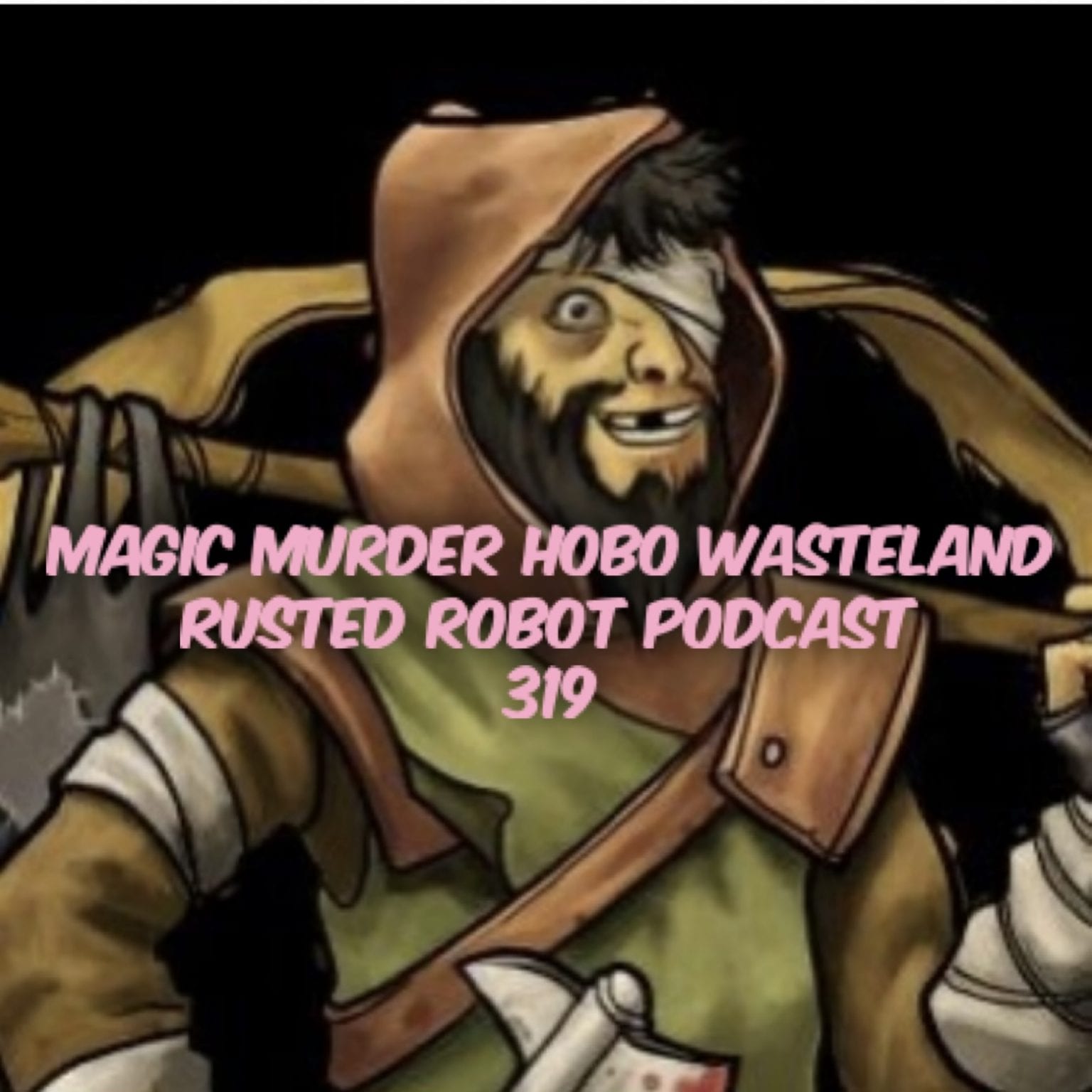 Magic Murder Hobo Wasteland - Rusted Robot Podcast 319 - The ESO ...