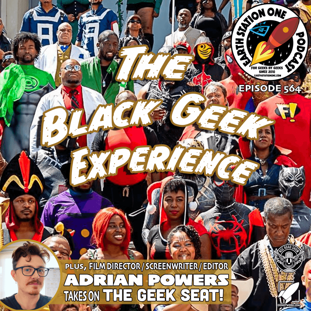 The Earth Station One Podcast - The Black Geek Experience - The ESO Network