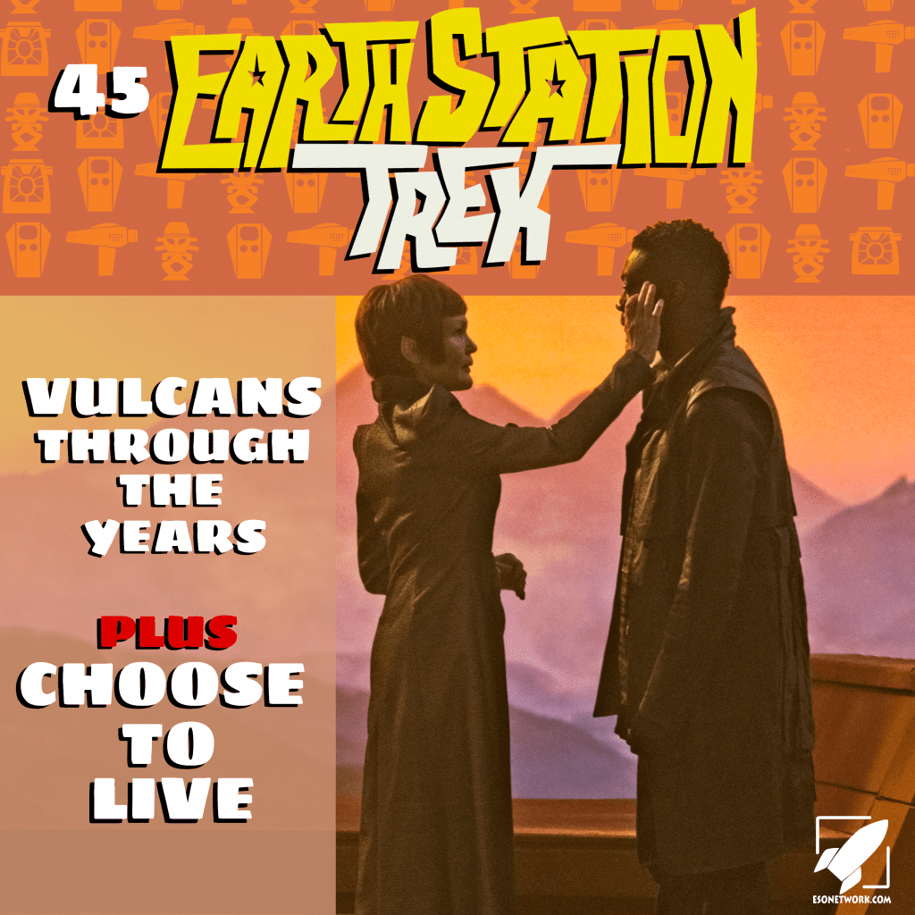 Earth Station Trek Episode Forty-Five - Vulcans Through the Years plus ...
