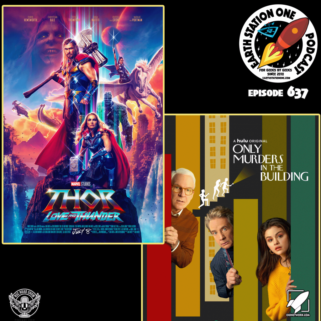 The Earth Station One Podcast - Thor: Love and Thunder / Only Murders ...