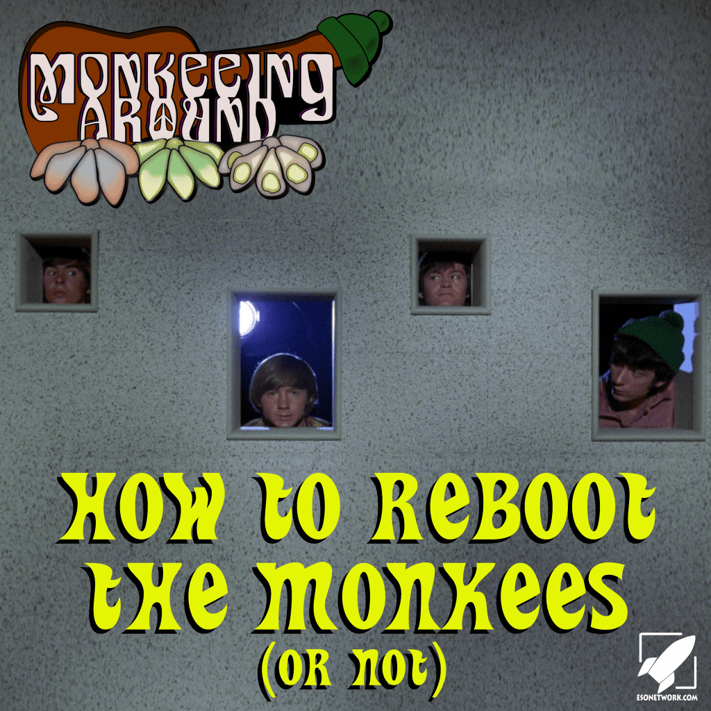 How to Reboot the Monkees (or not) - The ESO Network