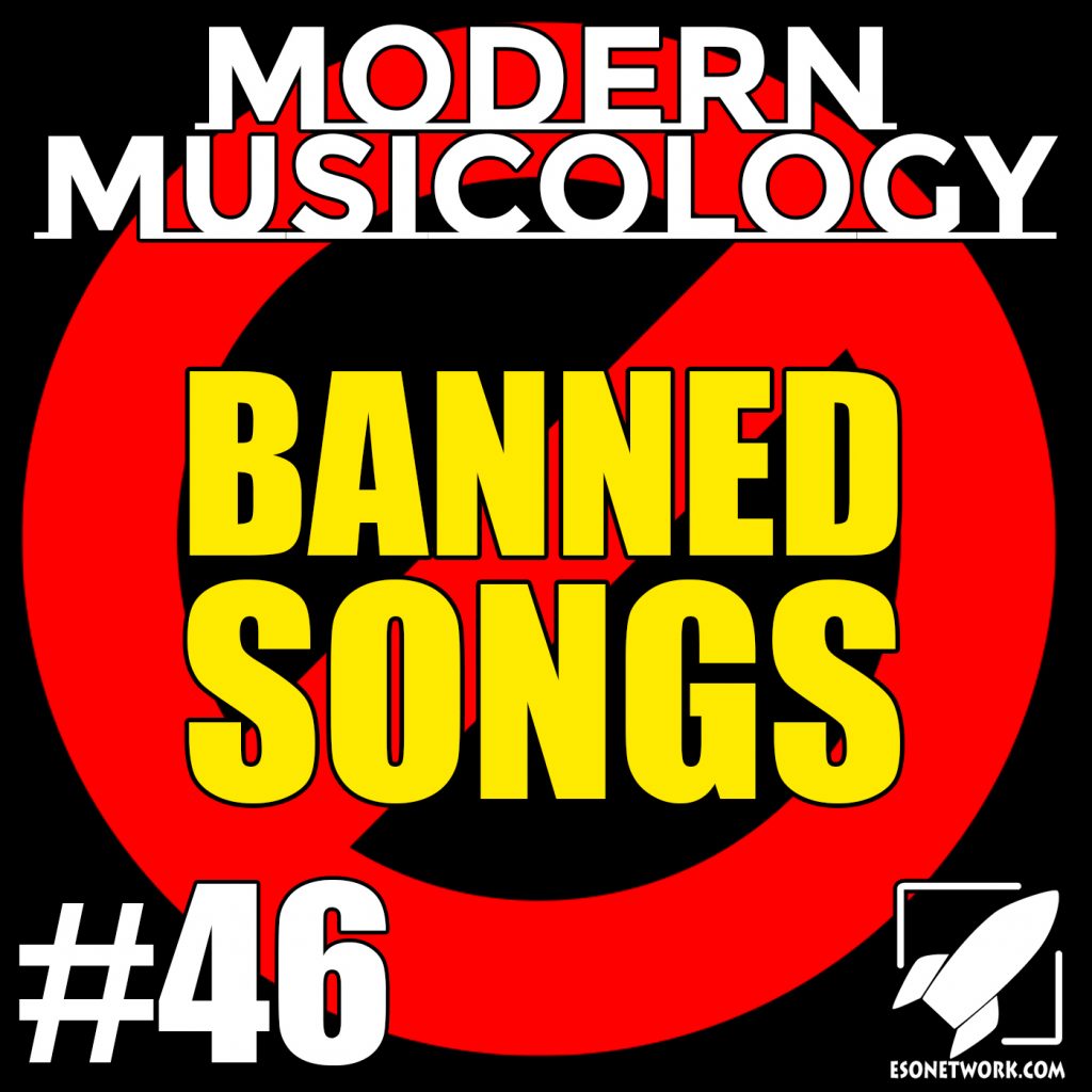 Modern Musicology #46 - Banned Songs - The ESO Network