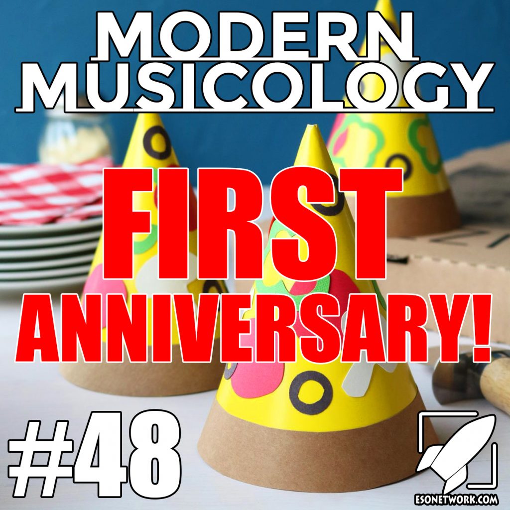Modern Musicology #48 - First Anniversary! - The ESO Network