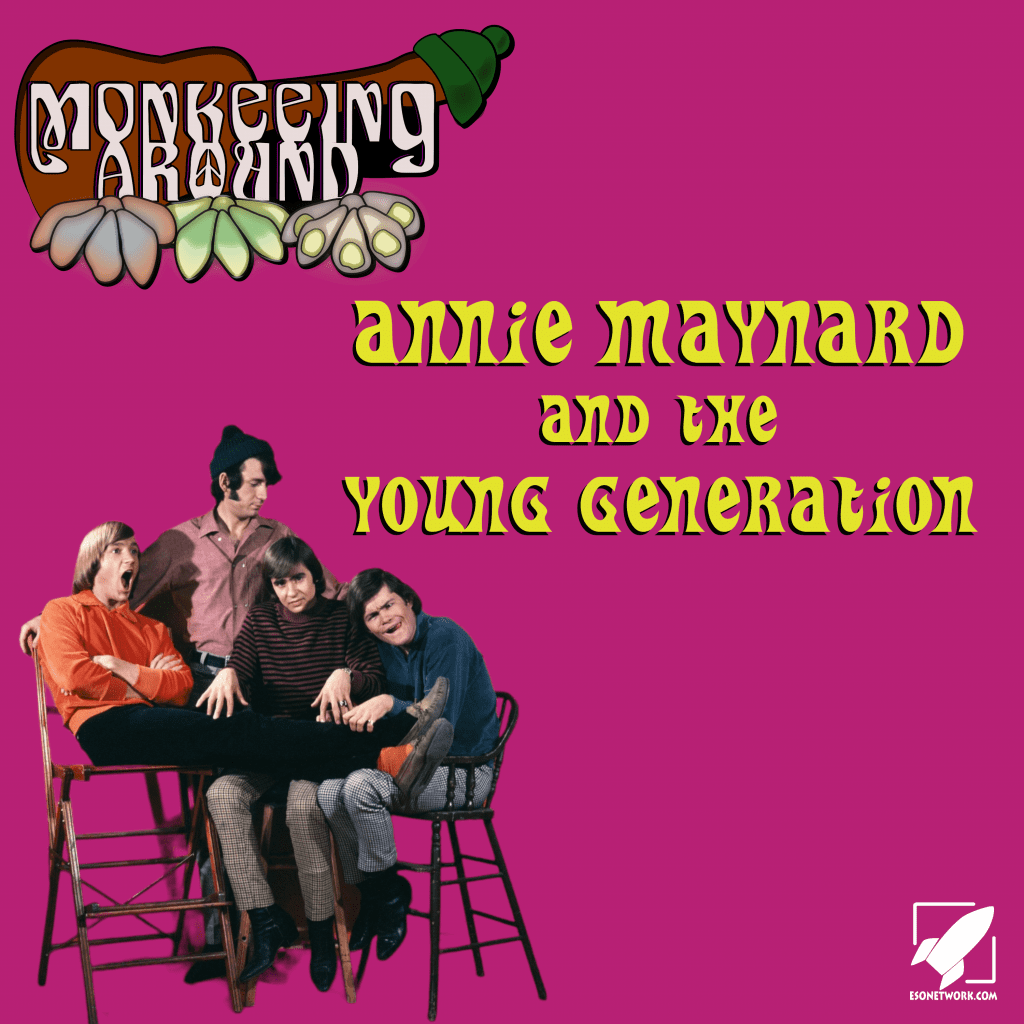 Monkeeing Around - Annie Maynard and the Young Generation - Episode 23 ...