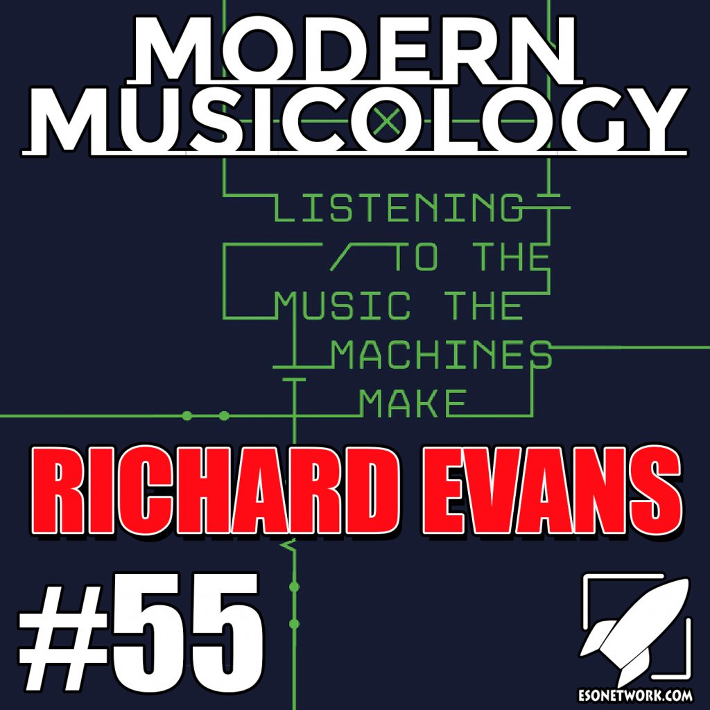 Modern Musicology #55 - Richard Evans - The ESO Network