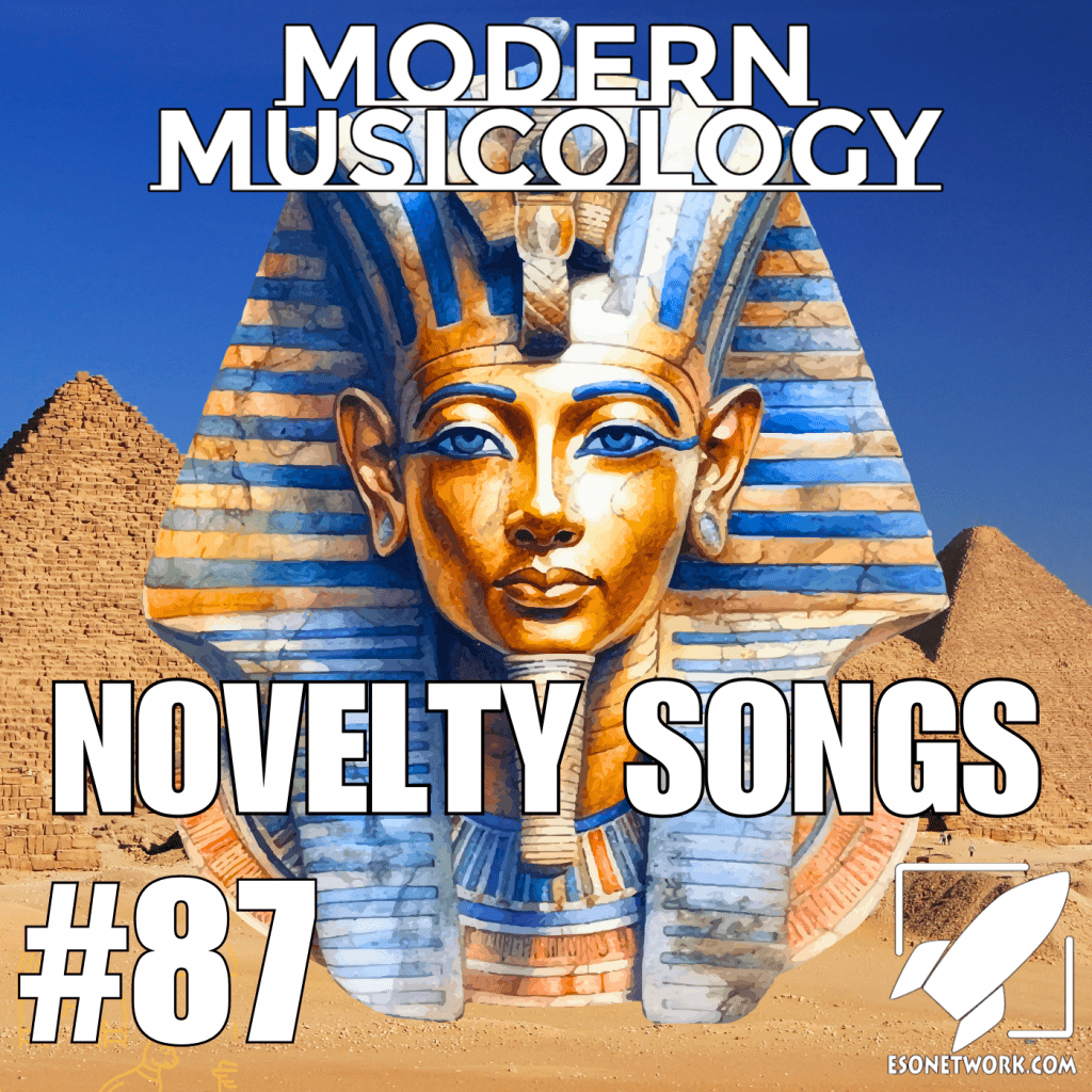 Modern Musicology #87 - Novelty Songs - The ESO Network