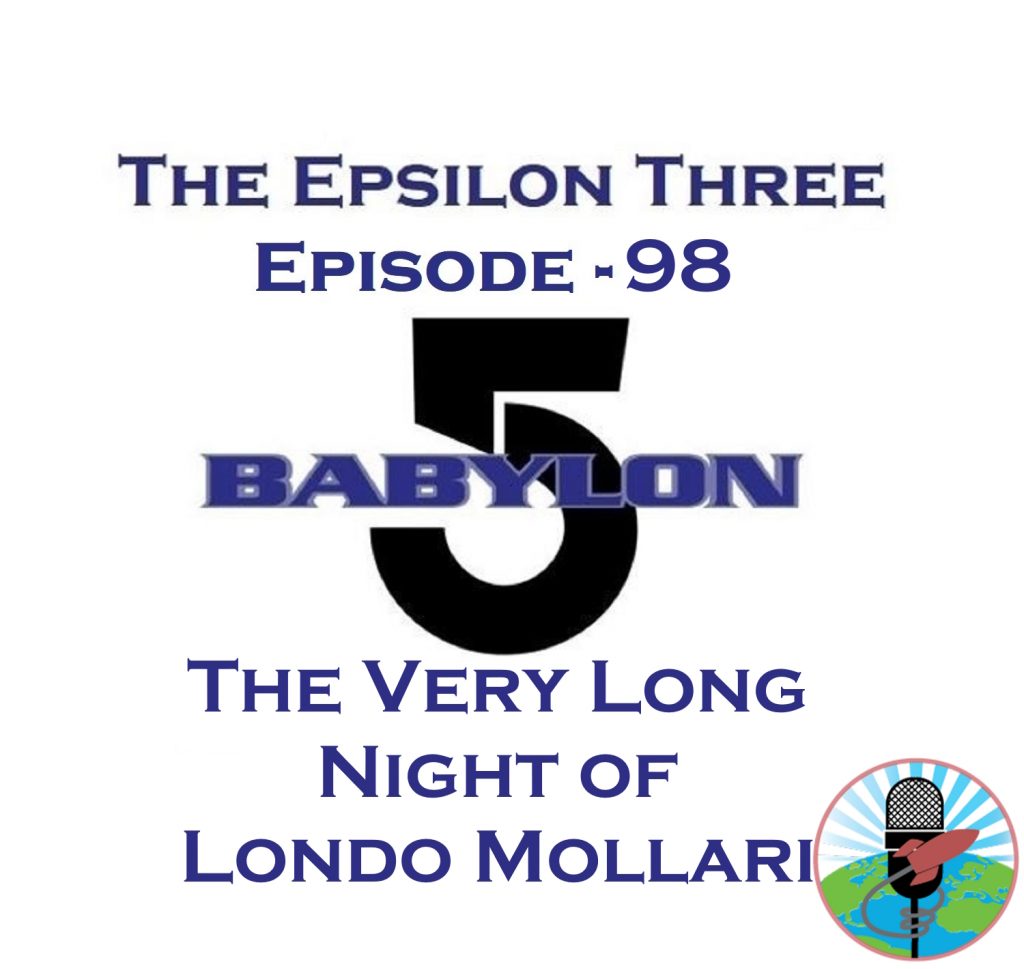 The Epsilon Three Episode 98 - The Very Long Night of Londo Mollari ...