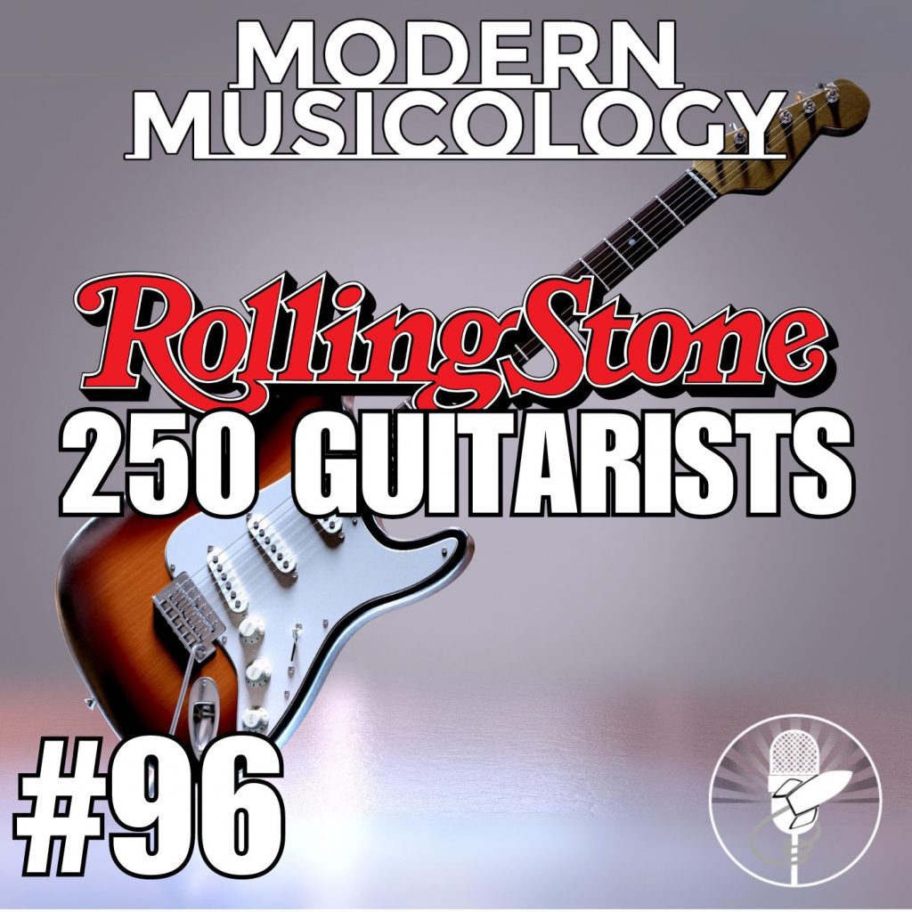 Modern Musicology #96 - Rolling Stone 250 Guitarists - The ESO Network