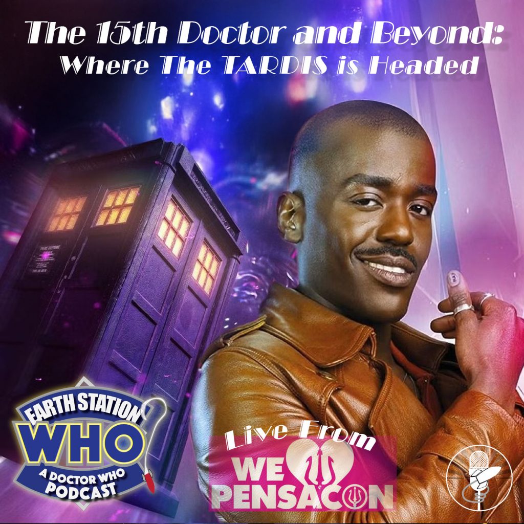 Earth Station Who Live at Pensacon 2025: The 15th Doctor & The Future ...