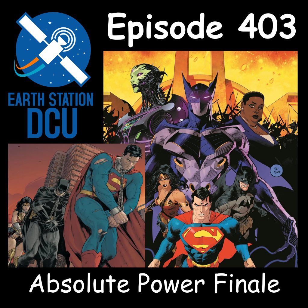 The Earth Station DCU Episode 403 – Absolute Power Finale - The ESO Network